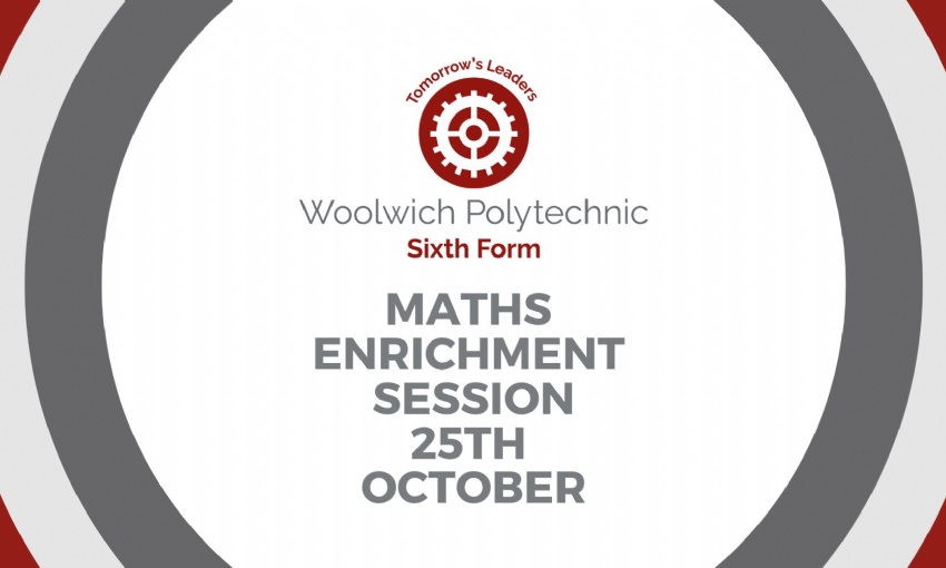Woolwich Polytechnic Sixth Form - Maths Enrichment Session - 25th October